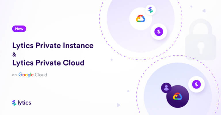 For customer data security, privacy control, and governance, choose Lytics Private Instance and ...