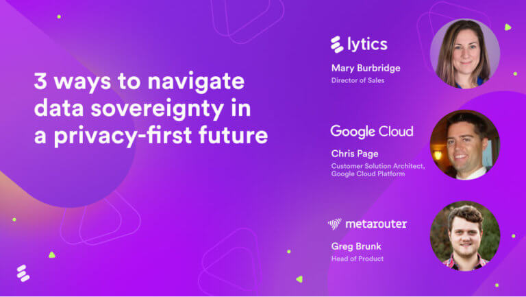 3 ways to navigate data sovereignty in a privacy-first future - Lytics Customer Data Platform (CDP)
